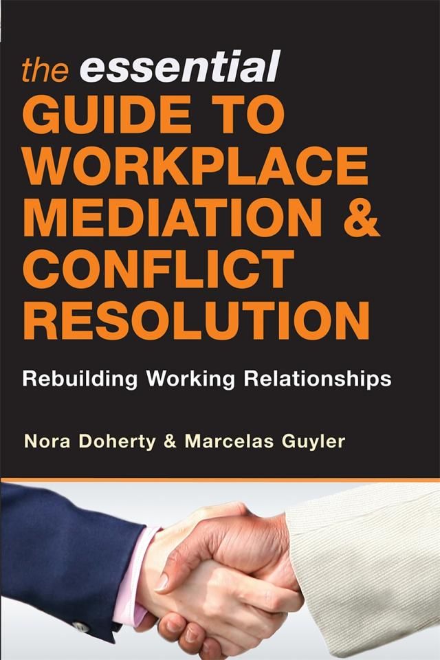 The Essential Guide to Workplace Mediation and Conflict Resolution ...